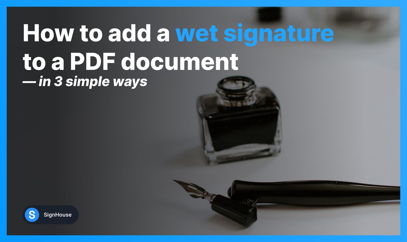 Wet Signature on PDF: How To Add Yours (For Free!) | SignHouse